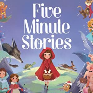 Five-Minute Stories - Over 50 Tales and Fables: Short Nursery Rhymes, Fairy Tales, and Bedtime Collections for Children