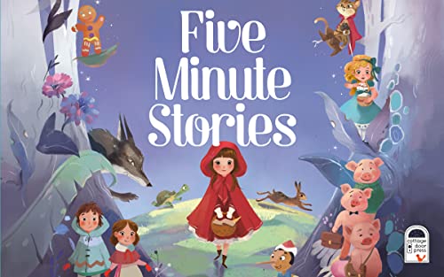 Five-Minute Stories - Over 50 Tales and Fables: Short Nursery Rhymes, Fairy Tales, and Bedtime Collections for Children