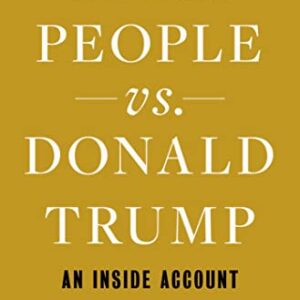 People vs. Donald Trump: An Inside Account