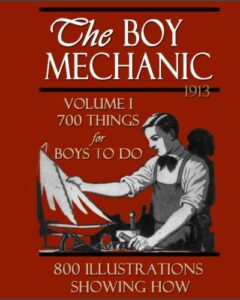 the boy mechanic volume i: 700 things for boys to do with 800 illustrations