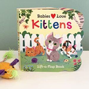 Babies Love Kittens: A Lift-a-Flap Board Book for Babies and Toddlers