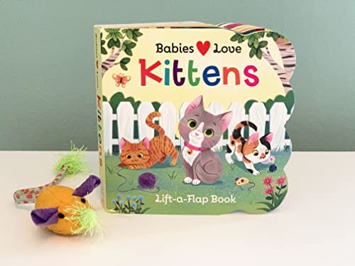 Babies Love Kittens: A Lift-a-Flap Board Book for Babies and Toddlers