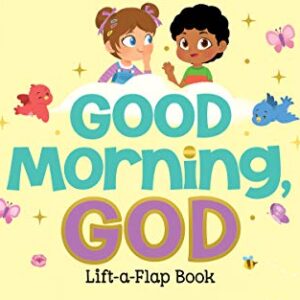 Good Morning, God - Lift-a-Flap Board Book Gift for Easter Basket Stuffer, Christmas, Baptism, Birthdays (Little Sunbeams)