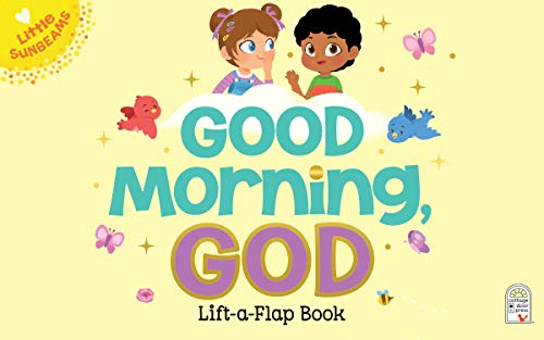 Good Morning, God - Lift-a-Flap Board Book Gift for Easter Basket Stuffer, Christmas, Baptism, Birthdays (Little Sunbeams)