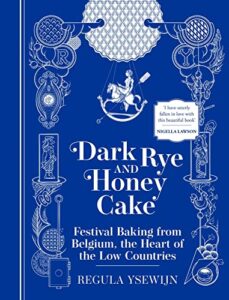 dark rye and honey cake: festival baking from belgium, the heart of the low countries