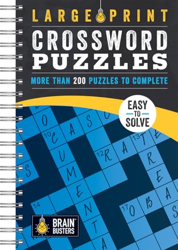 Large Print Crossword Puzzles: Over 200 Puzzles to Complete with Solutions - Include Spiral Bound / Lay Flat Design and Large to Extra-Large Font Including for Adults