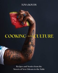 cooking for the culture: recipes and stories from the new orleans streets to the table