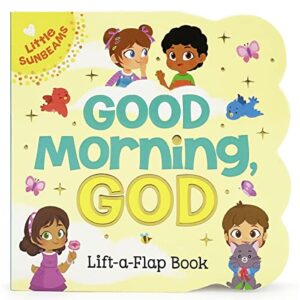 good morning, god - lift-a-flap board book gift for easter basket stuffer, christmas, baptism, birthdays (little sunbeams)