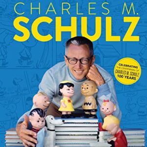 Charles M. Schulz: The Art and Life of the Peanuts Creator in 100 Objects (Peanuts Comics, Comic Strips, Charlie Brown, Snoopy)