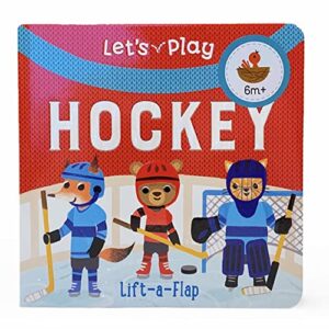 let's play hockey! a lift-a-flap board book for babies and toddlers, ages 1-4