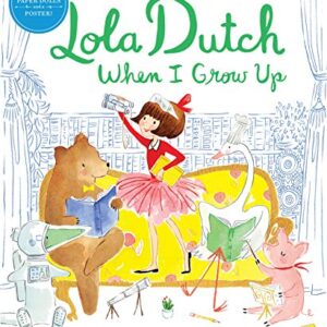 Lola Dutch When I Grow Up (Lola Dutch Series)