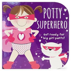 potty superhero: get ready for big girl pants! children's potty training board book