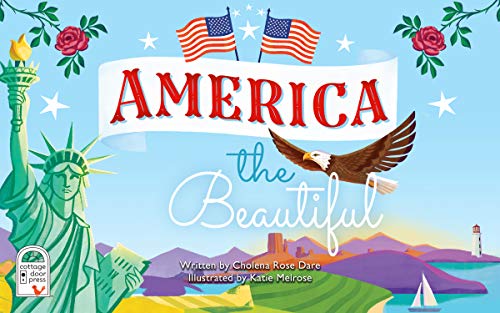 America The Beautiful - Celebrating America's History, Landmarks, Parks, Artists, Food, Maps, And More! (Children's Hardcover Luxury Storybook)