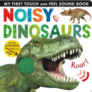 noisy dinosaurs: includes six sounds! (my first)