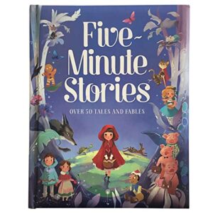 five-minute stories - over 50 tales and fables: short nursery rhymes, fairy tales, and bedtime collections for children