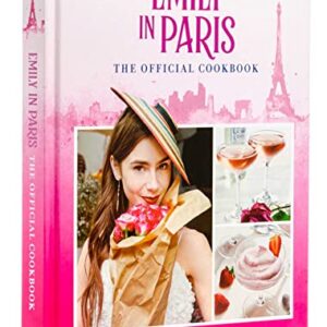 Emily in Paris: The Official Cookbook