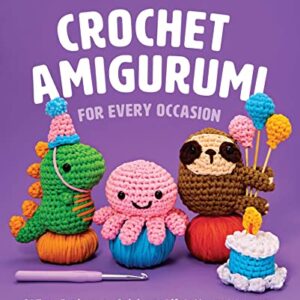 Crochet Amigurumi for Every Occasion: 21 Easy Projects to Celebrate Life's Happy Moments (The Woobles Crochet)