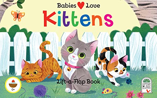 Babies Love Kittens: A Lift-a-Flap Board Book for Babies and Toddlers