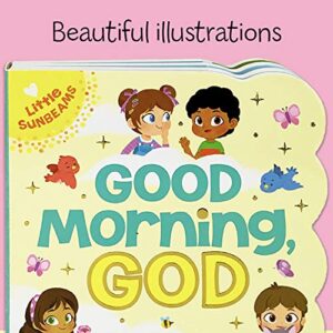 Good Morning, God - Lift-a-Flap Board Book Gift for Easter Basket Stuffer, Christmas, Baptism, Birthdays (Little Sunbeams)