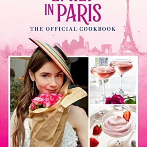 Emily in Paris: The Official Cookbook