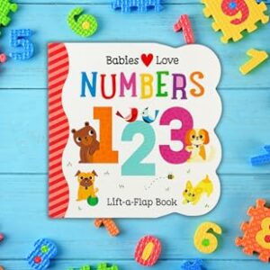 Babies Love Numbers - A First Lift-a-Flap Board Book for Babies and Toddlers Learning about Numbers & Counting, Ages 1-4