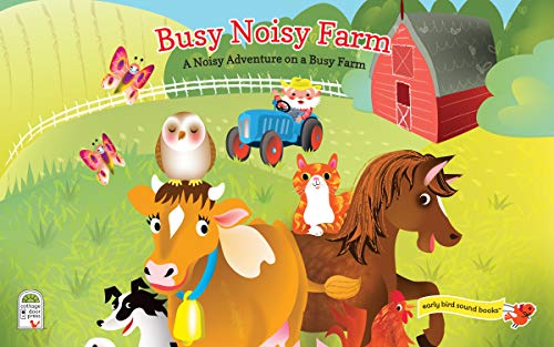 Busy Noisy Farm: Interactive Children's Sound Book with 10 Farmyard Noises to Enhance the Story (Interactive Early Bird Children's Song Book with 10 Sing-Along Tunes)