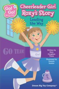 cheerleader girl roxy's story: leading the way (go! go! sports girls (6 book series))