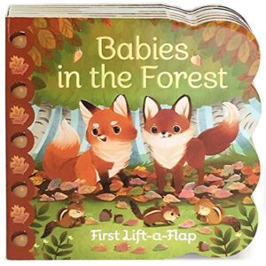 babies in the forest- a lift-a-flap board book for babies and toddlers, ages 1-4 (chunky lift-a-flap board book)