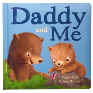 daddy and me children's padded picture board book: a story of unconditional love