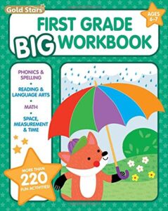 first grade big workbook ages 6 - 7: 220+ activities, phonics, spelling, reading, language arts, math, space, measurement and time (gold stars series)