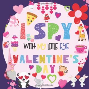 i spy with my little eye valentine's day: a fun guessing game book for 2-5 year olds | fun & interactive picture book for preschoolers & toddlers (valentines day activity book)