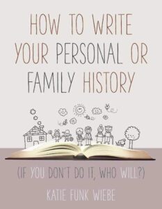 how to write your personal or family history: (if you don't do it, who will?)