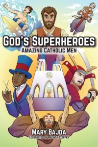 god's superheroes: amazing catholic men