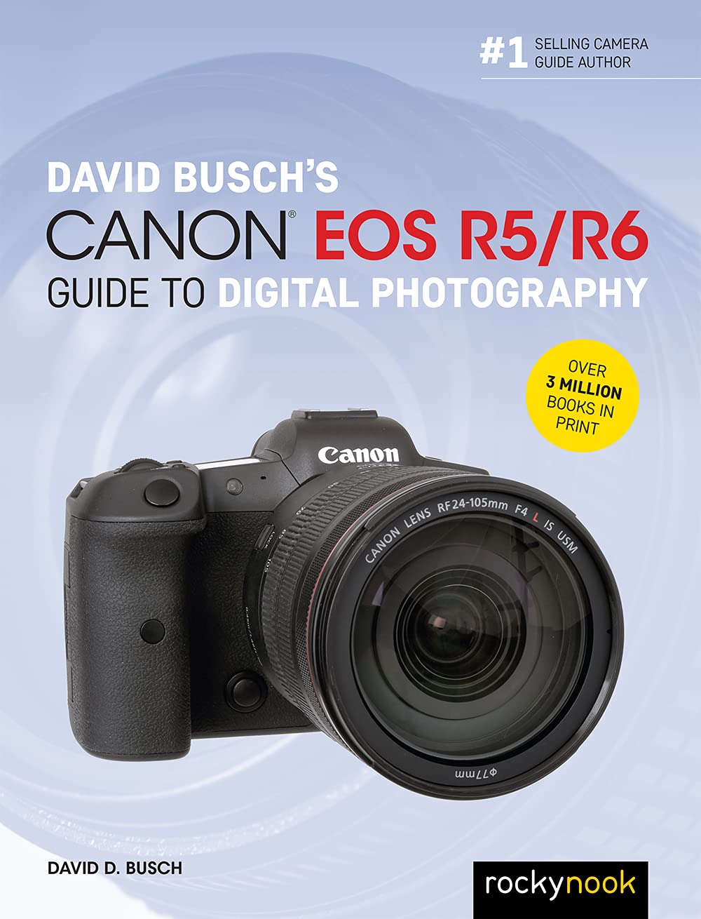 David Busch's Canon EOS R5/R6 Guide to Digital Photography (The David Busch Camera Guide Series)