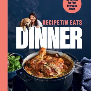 RecipeTin Eats Dinner: 150 Recipes for Fast, Everyday Meals