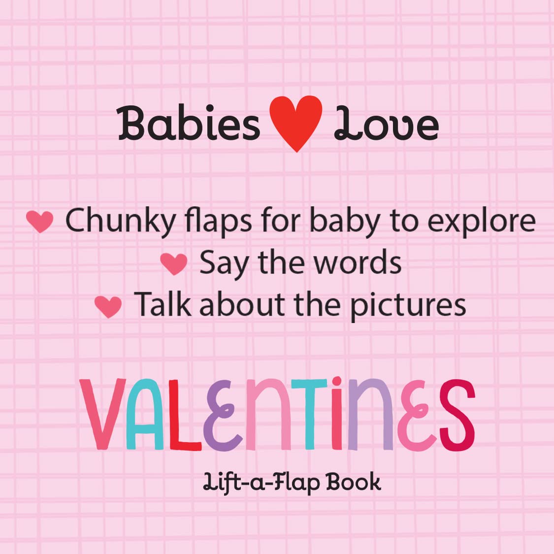 Babies Love Valentines: A Lift-a-Flap Board Book for Babies and Toddlers