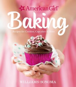 american girl baking: recipes for cookies, cupcakes & more