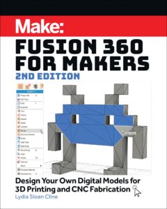 fusion 360 for makers: design your own digital models for 3d printing and cnc fabrication