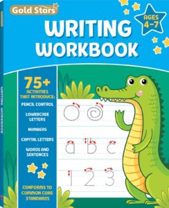 writing workbook for ages 4-7 with 75+ handwriting activities, pencil control, lowercase letters, numbers, capital letters, words and sentences, conforms to common core standards (gold stars series)