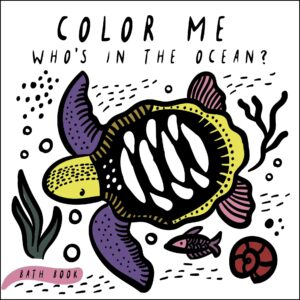 color me: who's in the ocean?: baby's first bath book (wee gallery bath books, 1)