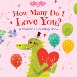 How Many Do I Love You? A Valentine Counting Padded Picture Board Book, Ages 1-5 ( )