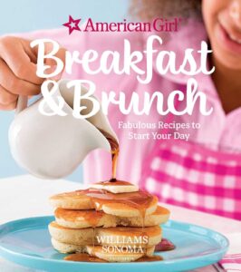 american girl: breakfast & brunch: fabulous recipes to start your day (american girl (williams sonoma))