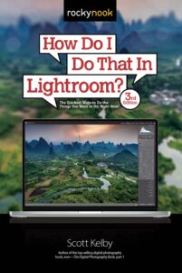 how do i do that in lightroom?: the quickest ways to do the things you want to do, right now! (3rd edition) (how do i do that..., 1)