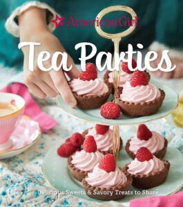 american girl tea parties: delicious sweets & savory treats to share: (kid's baking cookbook, cookbooks for girls, kid's party cookbook)