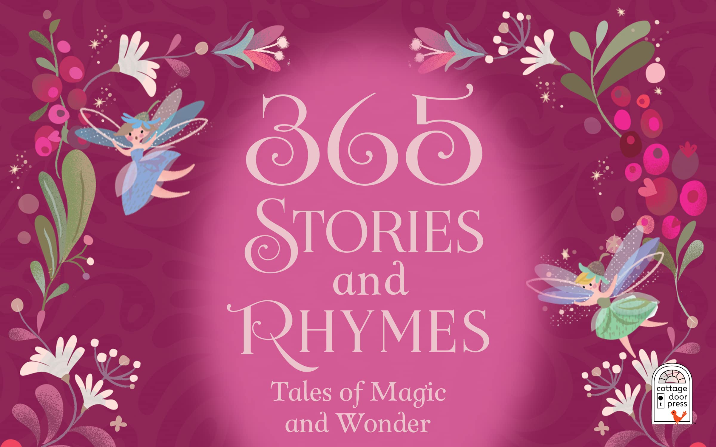 365 Stories and Rhymes - Tales of Magic and Wonder: Short Nursery Rhymes, Fairy Tales and Bedtime Collections for Little Girls and Princesses