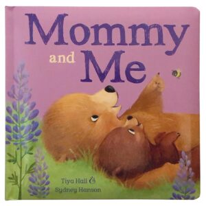 mommy and me padded picture board book: a story of unconditional love