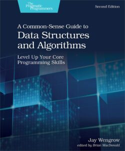 a common-sense guide to data structures and algorithms, second edition: level up your core programming skills