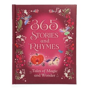 365 stories and rhymes - tales of magic and wonder: short nursery rhymes, fairy tales and bedtime collections for little girls and princesses