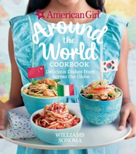 american girl: around the world cookbook: delicious dishes from across the globe