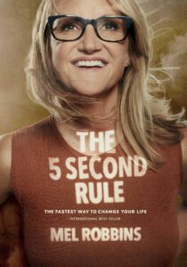 the 5 second rule: transform your life, work, and confidence with everyday courage